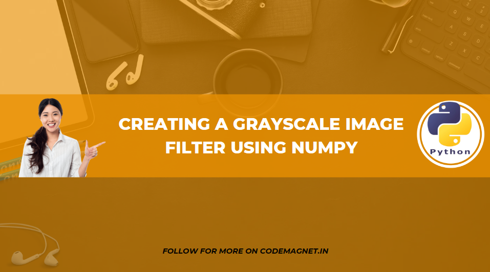 Creating a Grayscale Image Filter Using NumPy - CodeMagnet