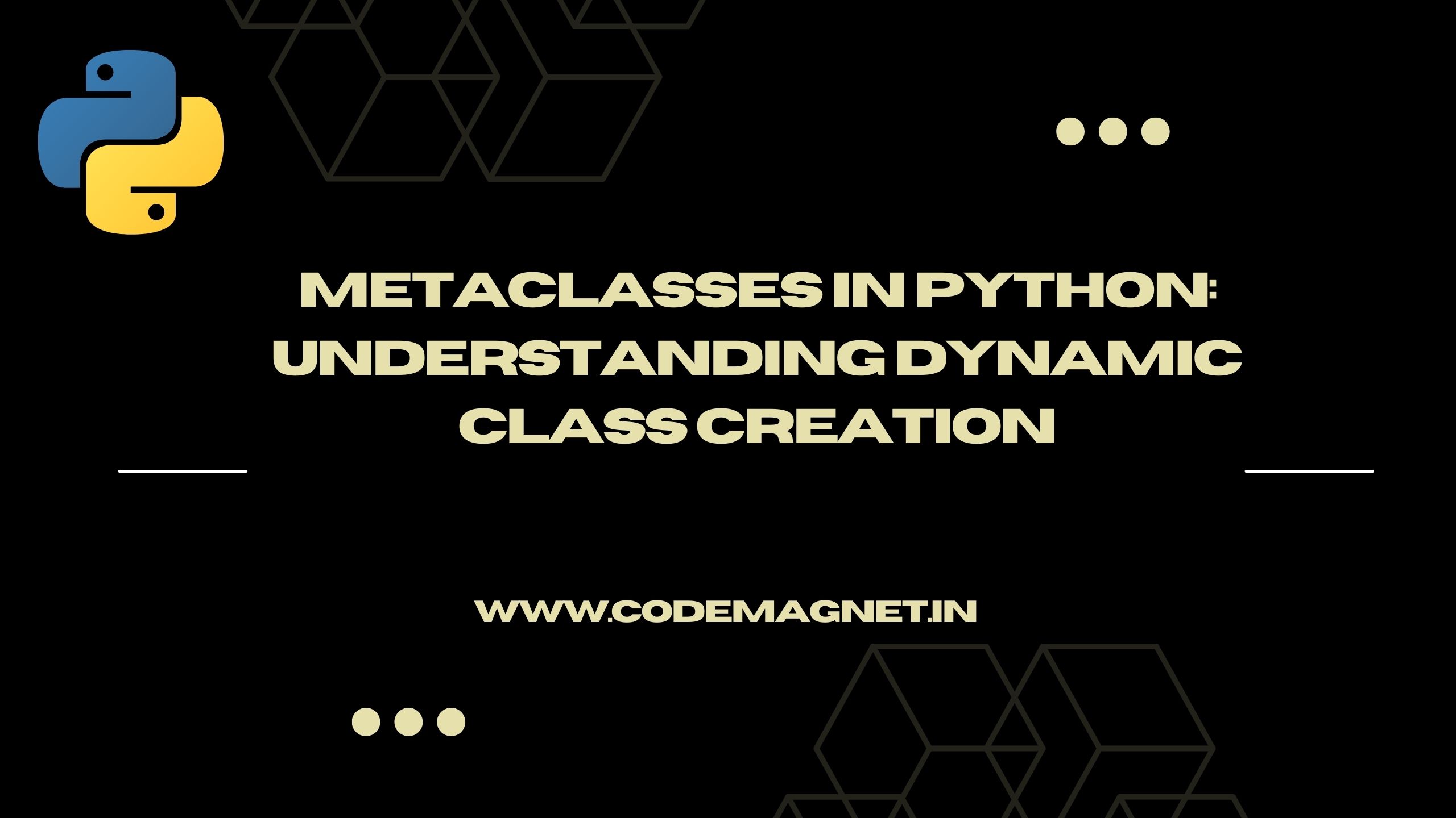 Metaclasses in Python: Understanding Dynamic Class Creation - CodeMagnet