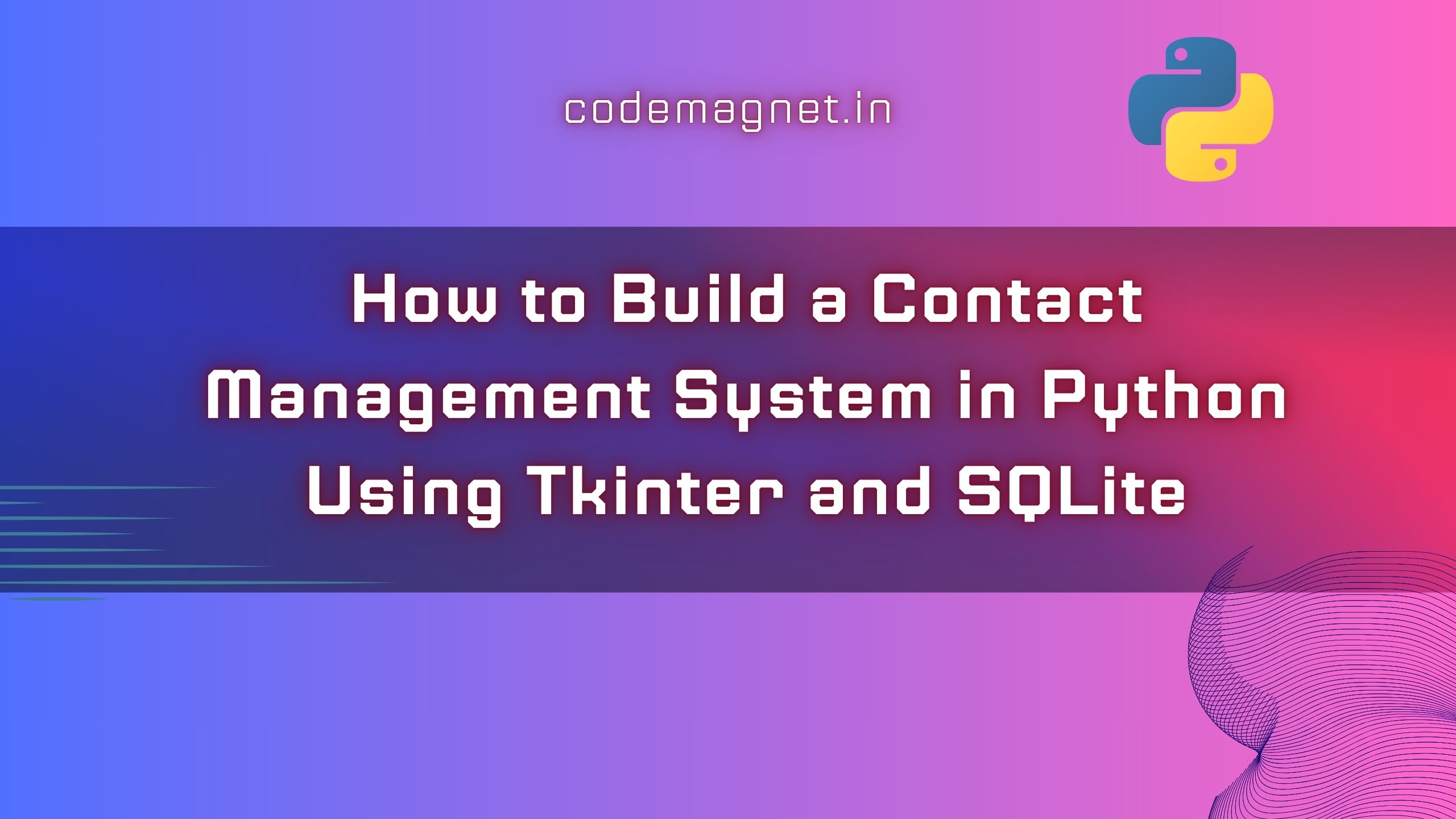 How to Build a Contact Management System in Python Using Tkinter and ...